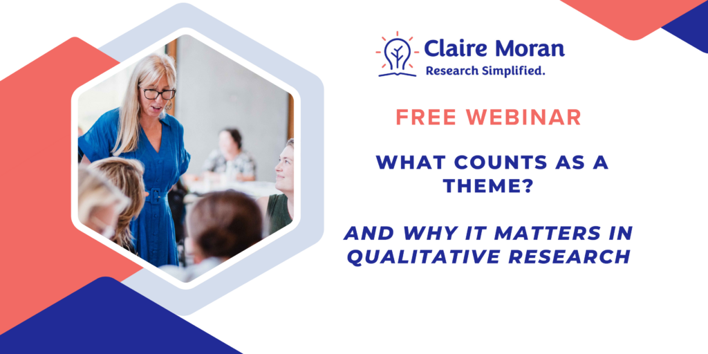 Free Webinar: What Counts as a Theme and Why it Matters in Qualitative Research | Claire Moran